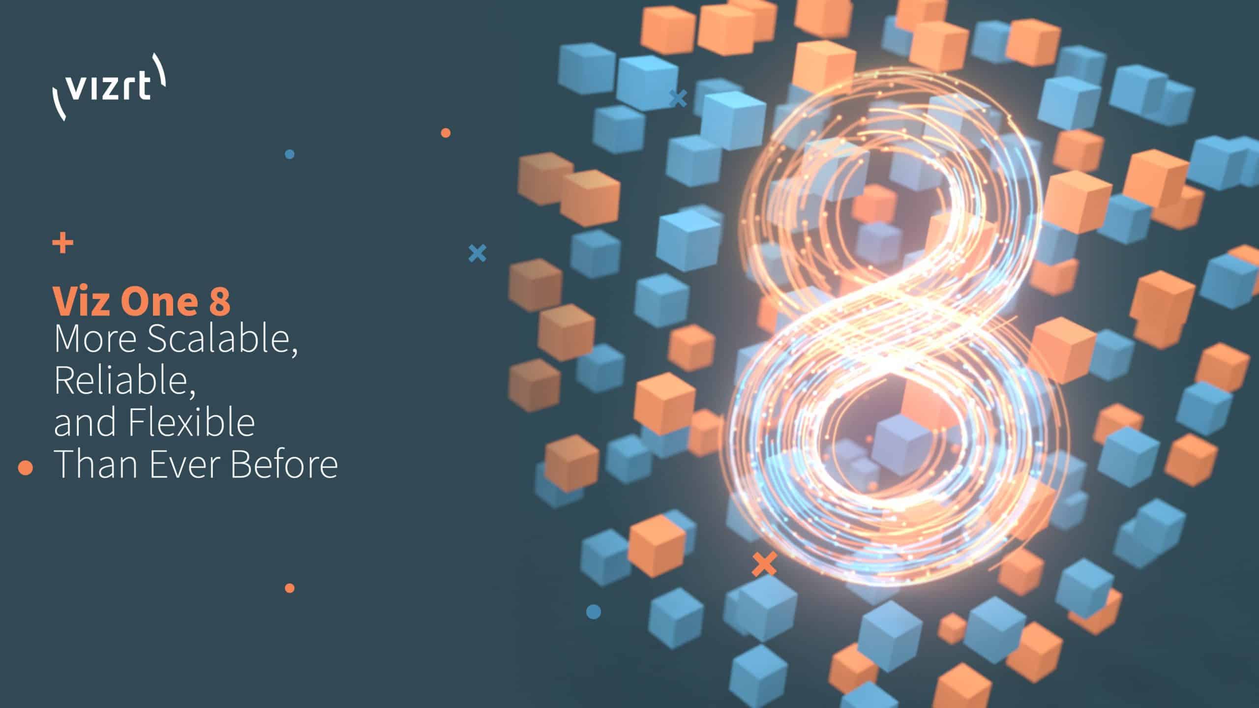 Viz One 8 – More Scalable, Reliable, and Flexible Than Ever Before - Vizrt