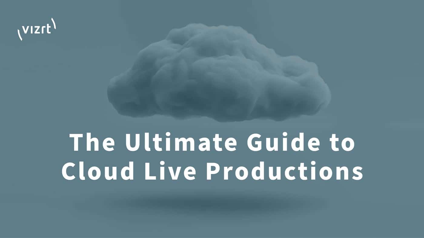 The Ultimate Guide to Cloud Live Productions - Vizrt